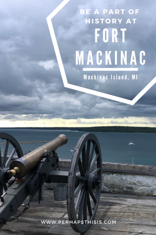 How To Be A Part Of Fort Mackinac History - Mackinac Island, Michigan